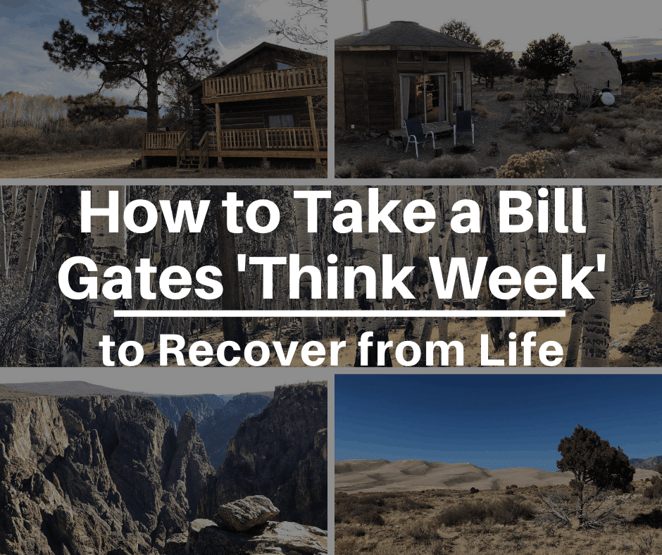 How to Take a Bill Gates Think Week to Recover from Life