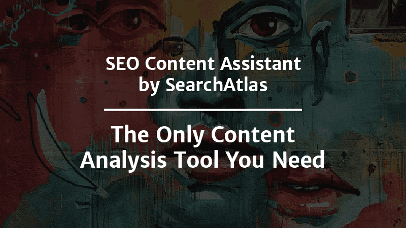 SEO Content Assistant — the Content Analysis Tool You Need
